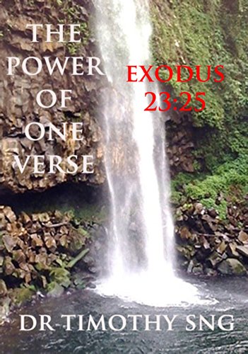The Power of One Verse Exodus 23:25 - Kindle edition by Sng, Dr Timothy ...