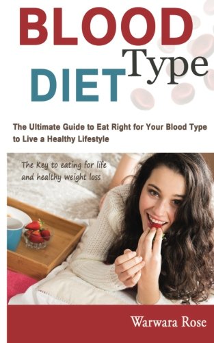 Blood Type Diet: The Ultimate Guide to Eat Right for Your Blood Type to ...
