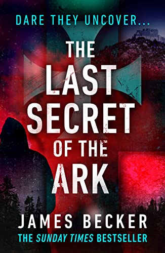 The Last Secret of the Ark: A completely gripping conspiracy thriller ...