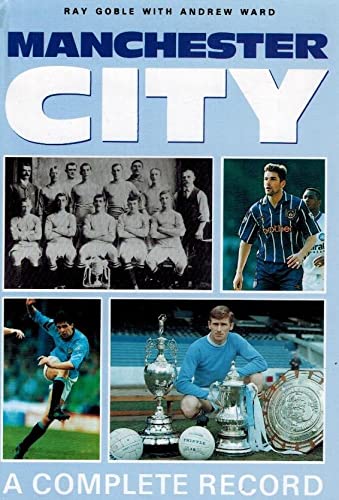 Manchester City: A Complete Record, 1887-1993 (Complete Record Series ...