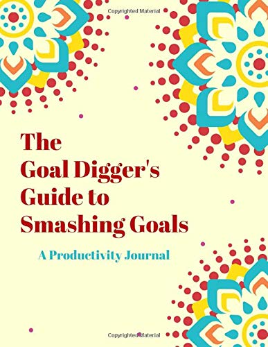 Buy The Goal Digger's Guide to Smashing Goals - A Productivity Journal ...