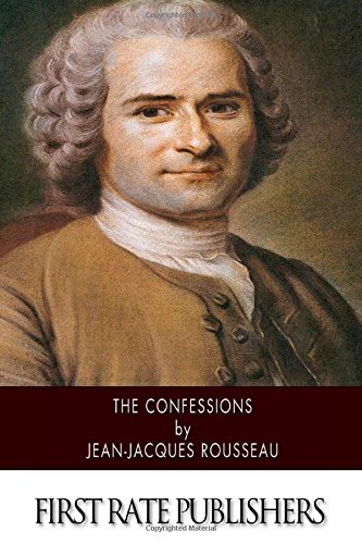 The Confessions: Rousseau, Jean-Jacques: 9781503031890: Amazon.com: Books