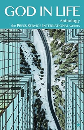 God In Life: Anthology - the Press Service International Writers: Moore ...