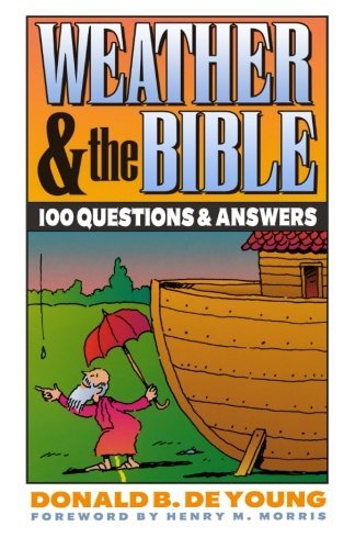 Weather and the Bible : 100 Questions and Answers: De Young, Donald ...