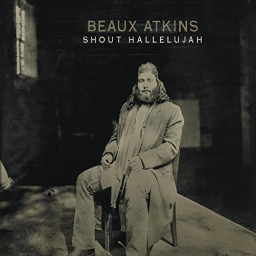 Play Shout Hallelujah by Beaux Atkins on Amazon Music
