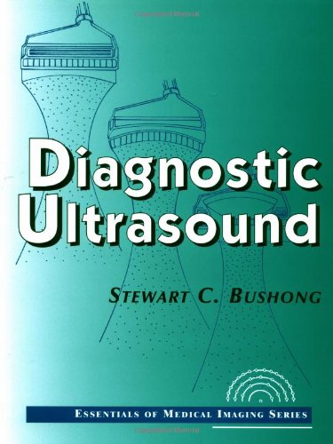 Diagnostic Ultrasound: Essentials of Medical Imaging Series : Bushong ...