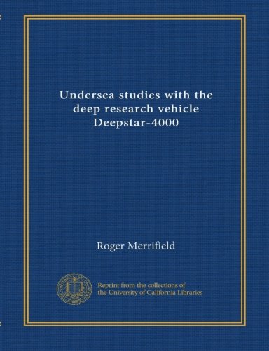 Undersea studies with the deep research vehicle Deepstar-4000 ...