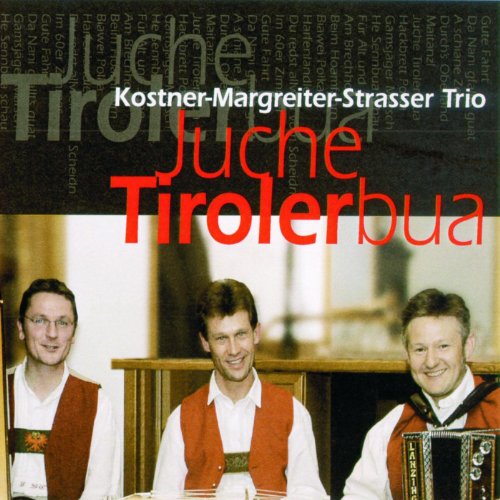 Juche Tirolerbua by Kostner - Margreiter - Strasser - Trio on Amazon ...