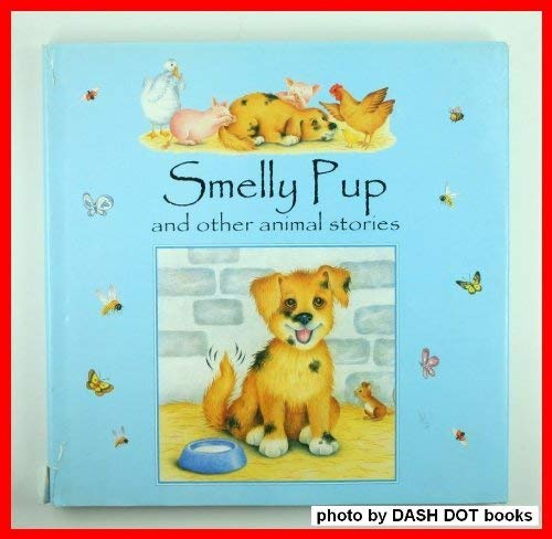 Smelly Pup and Other Animal Stories: Caroline Repchuk, Stephanie Boey ...