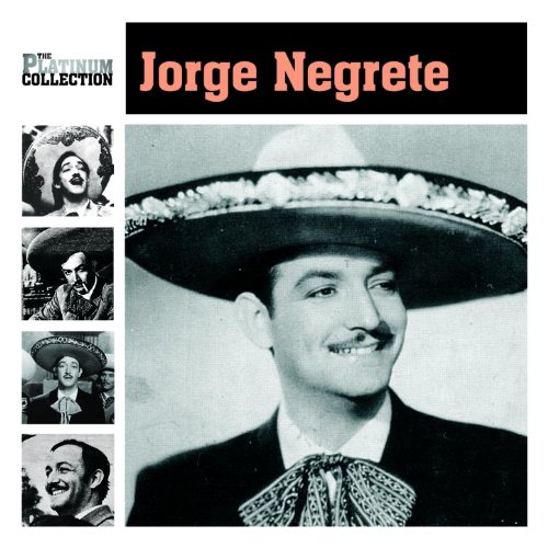 Play The Platinum Collection by Jorge Negrete on Amazon Music Unlimited