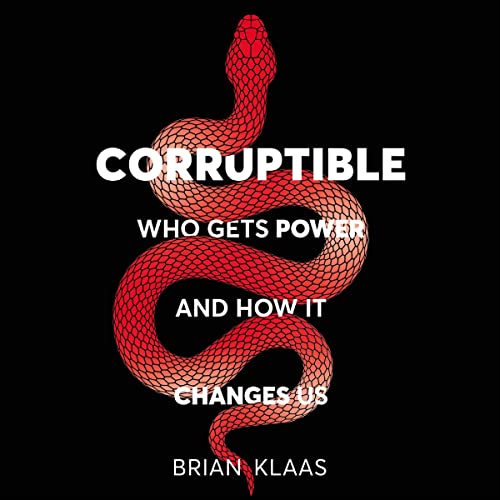 Amazon.com: Corruptible: Who Gets Power and How It Changes Us (Audible ...