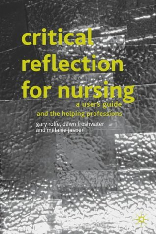 Critical Reflection for Nursing and the Helping Professions: A User's ...