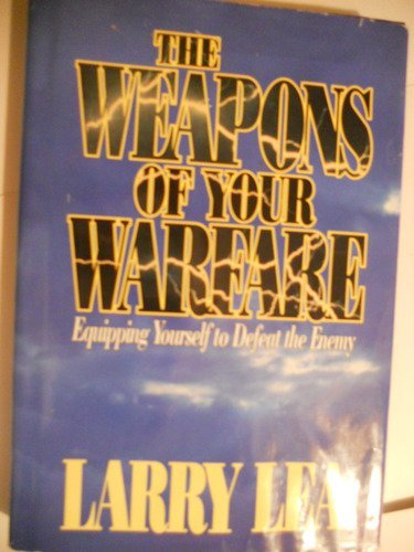 Weapons of Your Warfare: Lea, Larry: 9780850093377: Amazon.com: Books