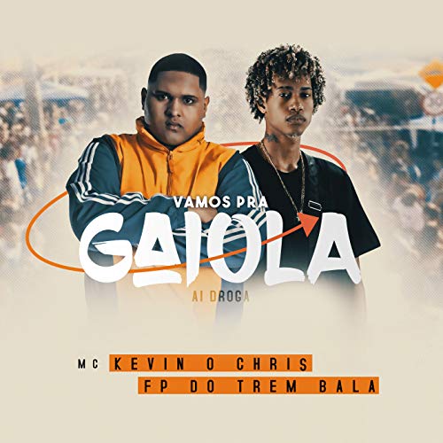 Vamos pra Gaiola [Explicit] song by MC Kevin o Chris & FP do Trem Bala ...
