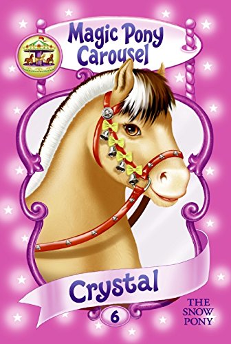 Magic Pony Carousel #6: Crystal the Snow Pony: Shire, Poppy, Berg, Ron ...