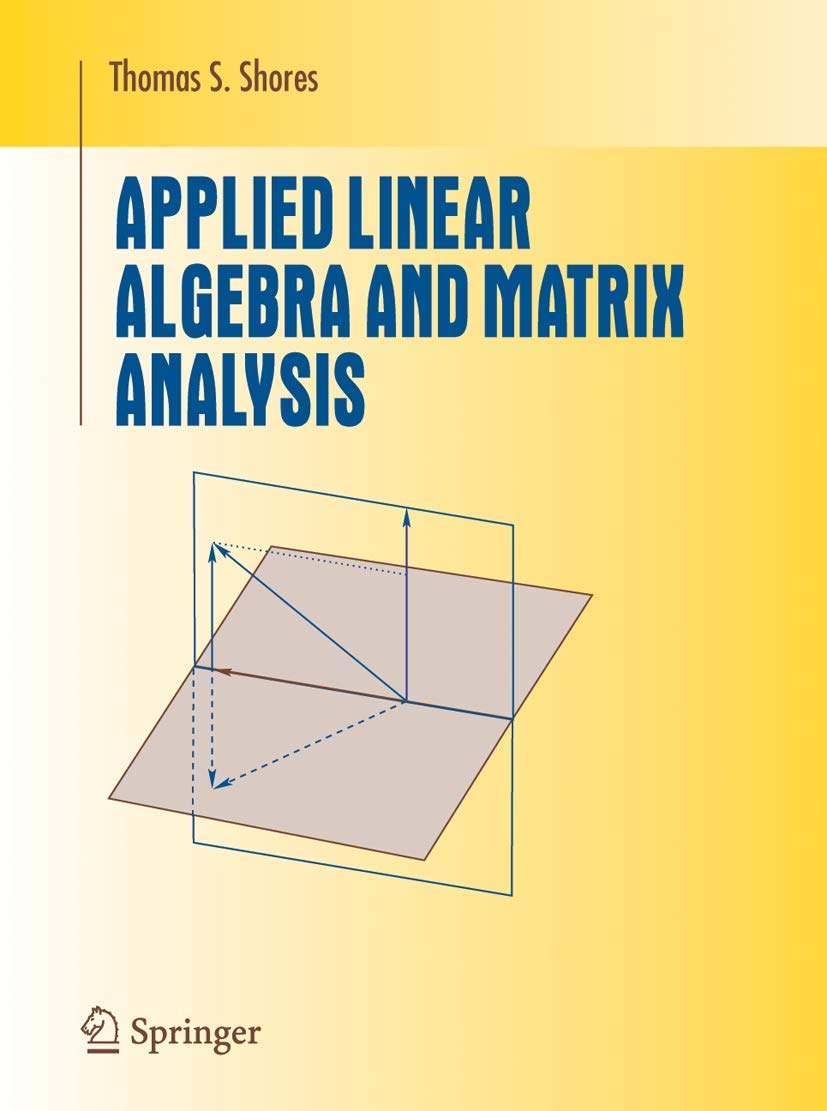 Applied Linear Algebra and Matrix Analysis (Undergraduate Texts in ...