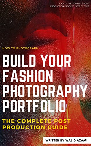 Build Your Fashion Photography Portfolio: The Complete Post Production ...