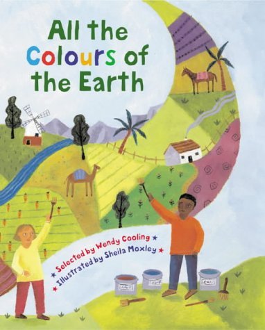All the Colours of the Earth : A Multi-Cultural Treasury: Wendy Cooling ...