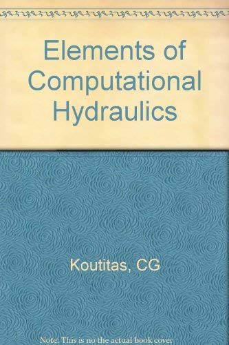 Elements of Computational Hydraulics: Koutitas, Christopher: 9780727305039: Amazon.com: Books