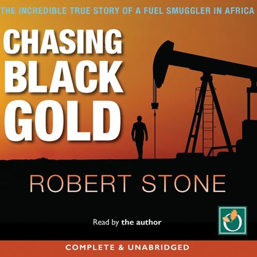 Chasing Black Gold : Stone, Robert, Stone, Robert: Amazon.co.uk: Books