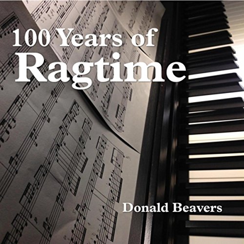 Amazon.com: 100 Years of Ragtime : Donald Beavers: Digital Music