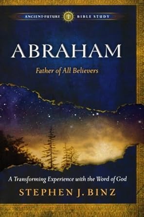 Abraham: Father of All Believers (AncientFuture Bible Study: Experience ...