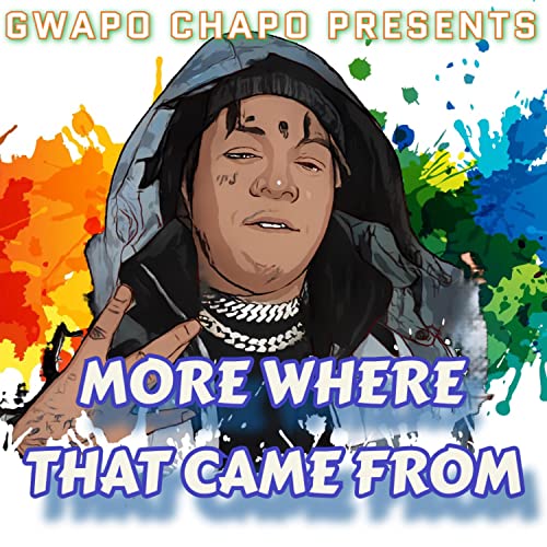 Amazon Music Unlimited - GWAPO CHAPO 『MORE WHERE THAT CAME FROM』