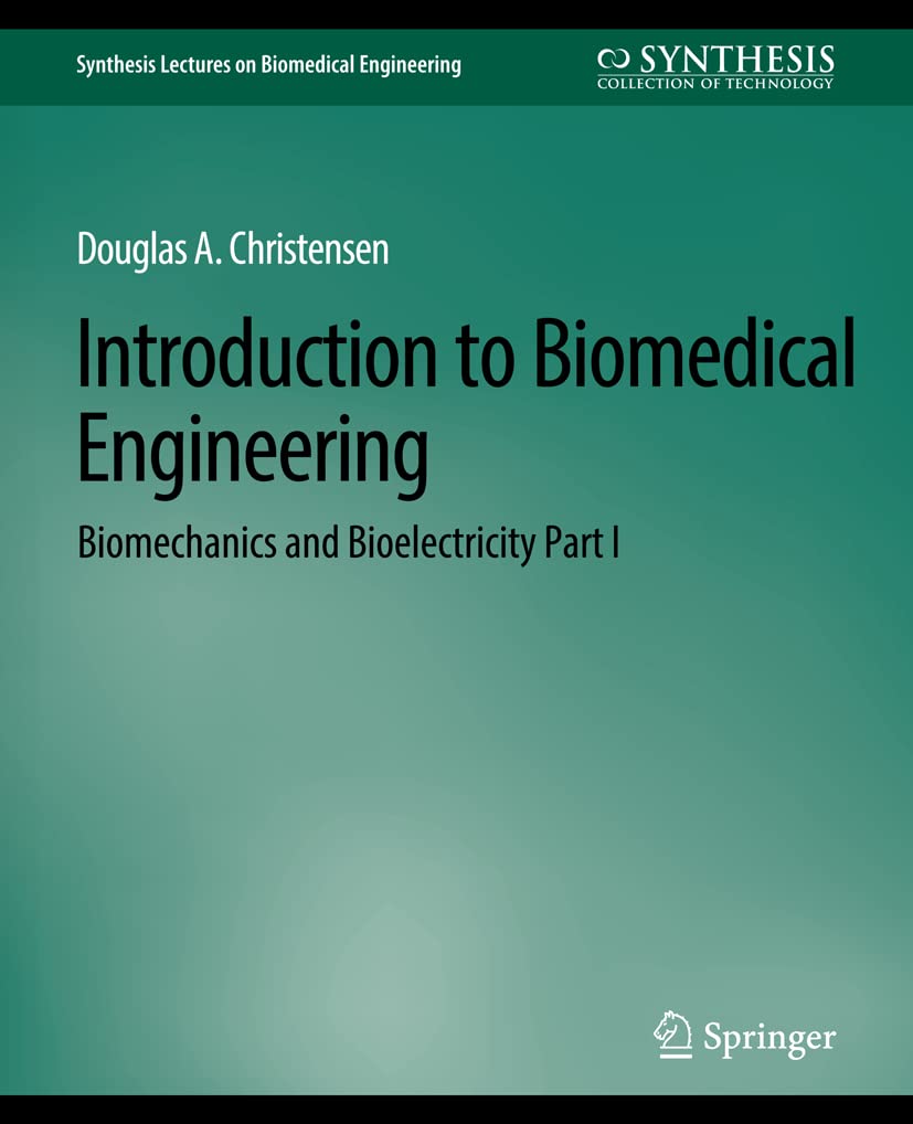 Introduction to Biomedical Engineering: Biomechanics and Bioelectricity ...