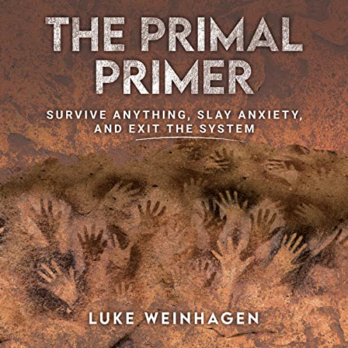 Amazon.com: The Primal Primer: Survive Anything, Slay Anxiety, and Exit ...