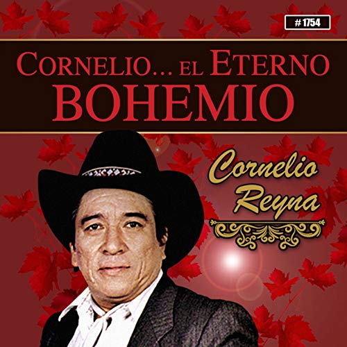 Amazon.com: Cornelio… El Eterno Bohemio : Cornelio Reyna: Digital Music
