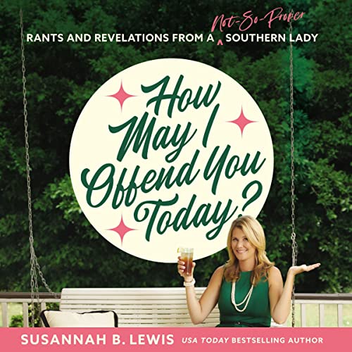 How May I Offend You Today?: Rants and Revelations from a Not-So-Proper ...
