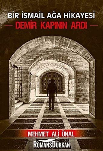 Amazon.com: Demir Kapinin Ardi Bir Ismail Aga Hikayesi: 9786052873816: Mehmet Ali Ünal: Books