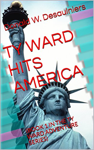 TY WARD HITS AMERICA: (BOOK 1 IN THE TY WARD ADVENTURE SERIES) - Kindle ...