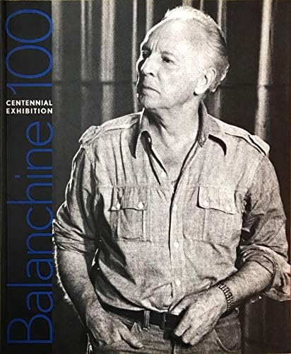 Balanchine 100 Centennial Exhibition: unknown author: Amazon.com: Books