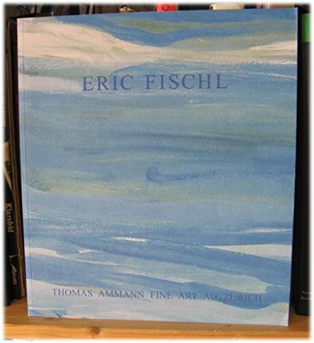 Eric Fischl - Masterworks from the Early Eighties: Fischl, Eric; Danto ...