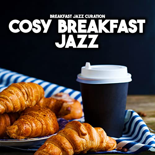 Amazon.com: Cosy Breakfast Jazz : Breakfast Jazz Curation: Digital Music