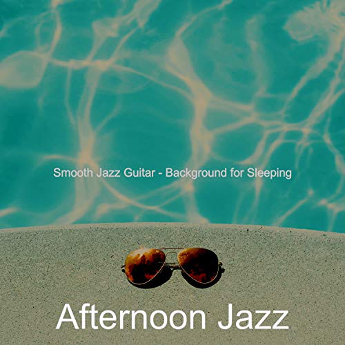 Smooth Jazz Guitar - Background for Sleeping by Afternoon Jazz on Prime ...