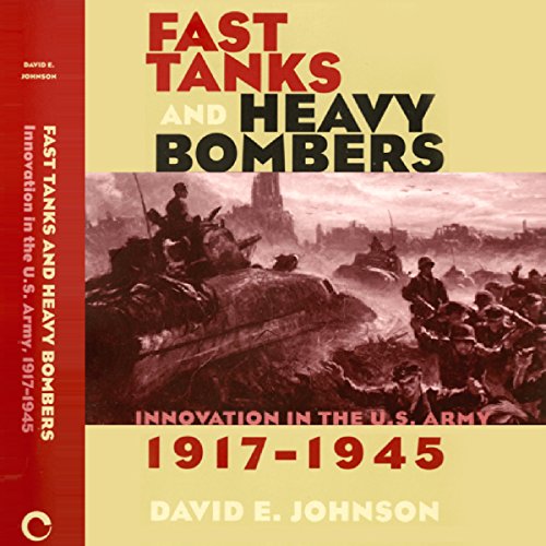 Amazon.com: Fast Tanks and Heavy Bombers: Innovation in the U.S. Army ...