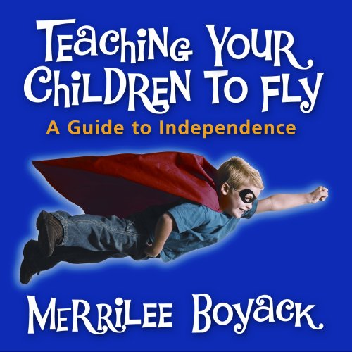 Teaching Your Children to Fly by Merrilee Boyack (2007-12-26): Merrilee ...