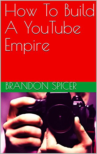 How To Build A YouTube Empire eBook : Spicer, Brandon: Amazon.in ...