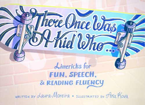There Once Was A Kid Who...: Limericks for Fun, Speech, and Reading ...
