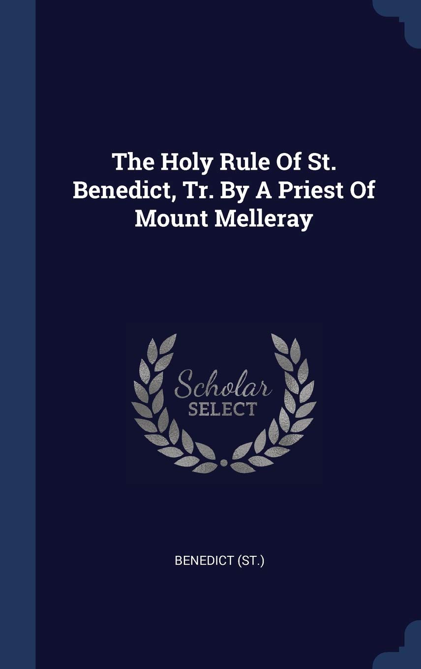 Buy The Holy Rule of St. Benedict, Tr. by a Priest of Melleray Online ...