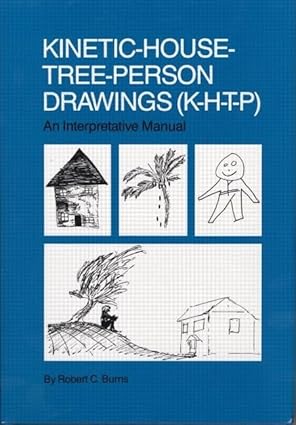 Kinetic House-Tree-Person Drawings: K-H-T-P: An Interpretative Manual ...