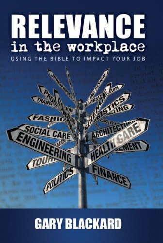 Buy Relevance in the Workplace: Using the Bible to Impact Your Job Book ...