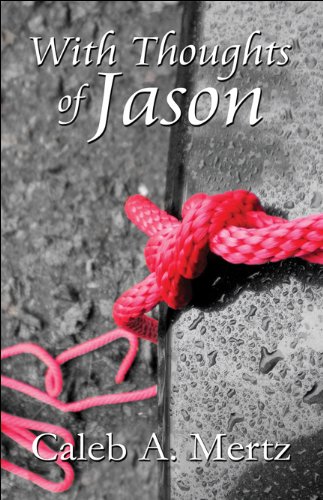 With Thoughts of Jason: Mertz, Caleb A.: 9781424114535: Amazon.com: Books