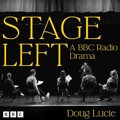 Stage Left: A BBC Radio Drama (Audio Download): Doug Lucie, Ewan Bailey ...