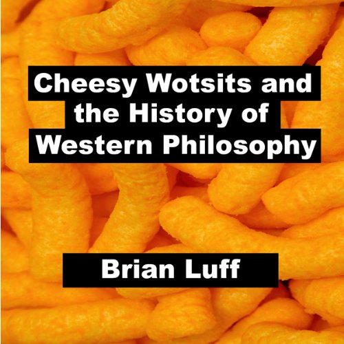 Cheesy Wotsits and the History of Western Philosophy (Audio Download ...
