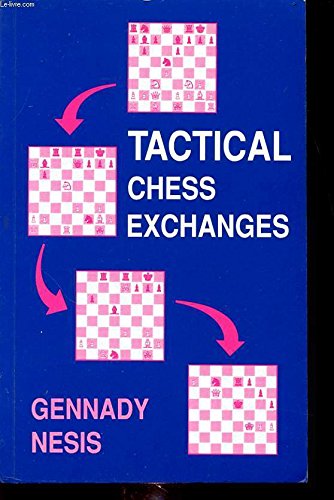 Tactical Chess Exchange: Nesis, Gennady: 9780713462913: Amazon.com: Books