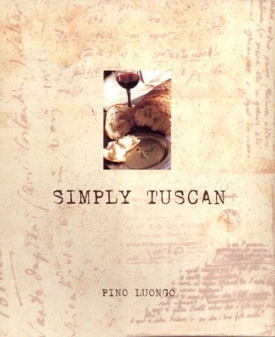 Simply Tuscan: Pino Luongo: 9781862055063: Amazon.com: Books