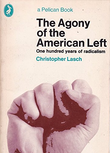 The Agony of the American Left (Pelican books): Christopher Lasch ...